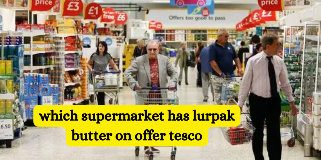 Find Lurpak Butter Offer at Tesco | Best Supermarket Deals