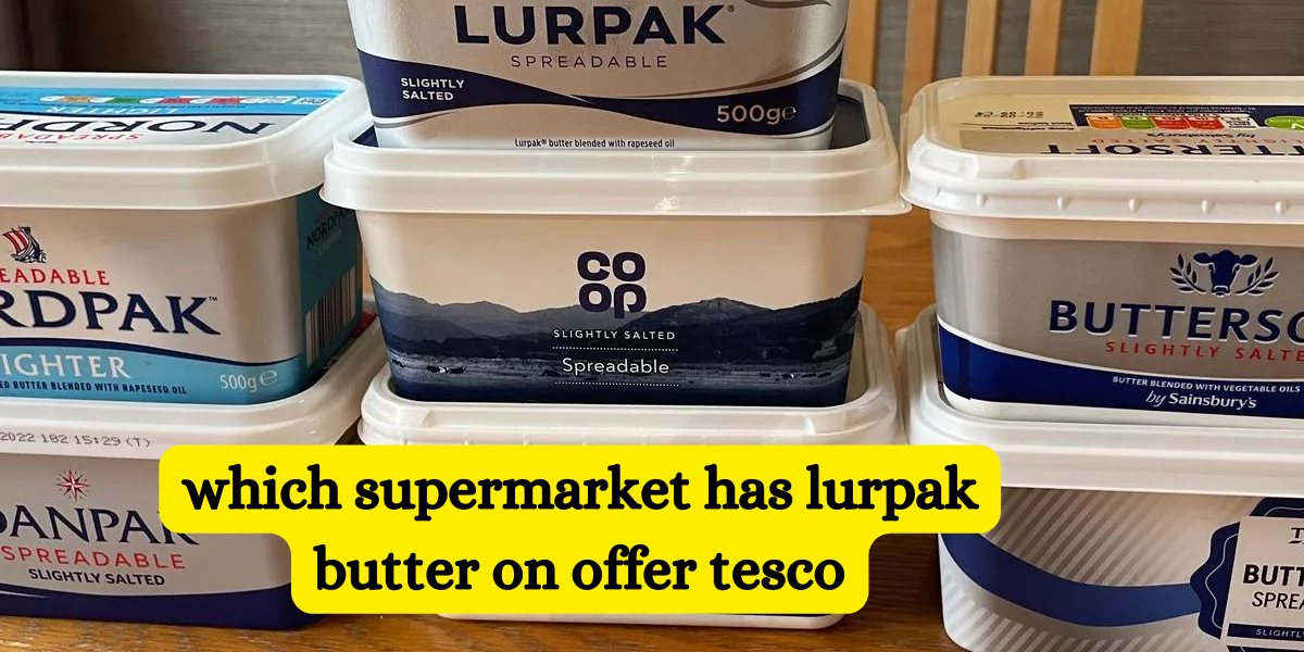 Find Lurpak Butter Offer at Tesco | Best Supermarket Deals